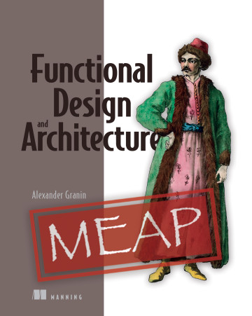 Functional Design and Architecture (Manning Publications) — Inside a ...